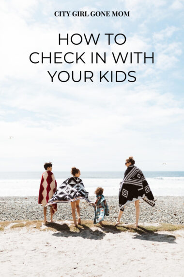 How to Check In With Your Kids - City Girl Gone Mom