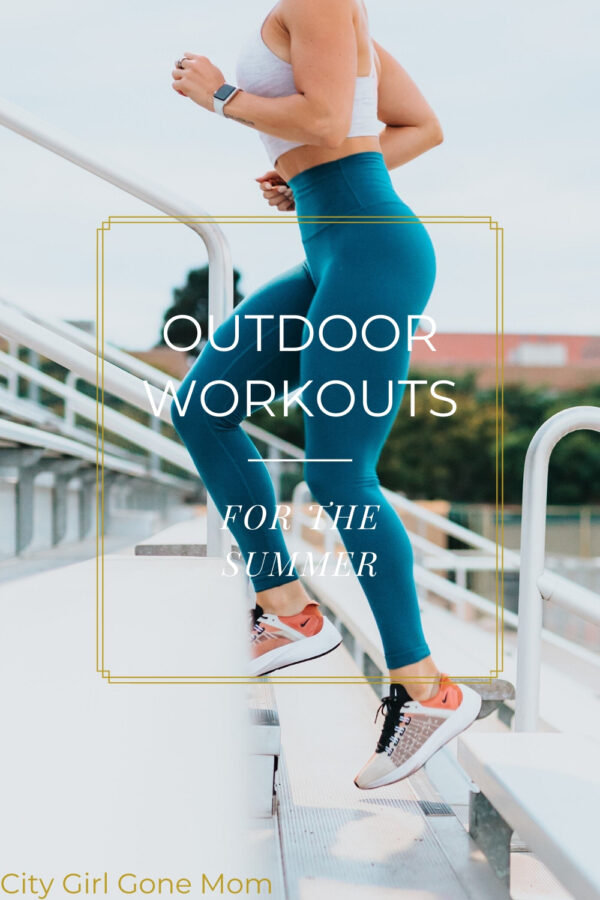 Get Fit For Summer With These Outdoor Workouts - City Girl Gone Mom