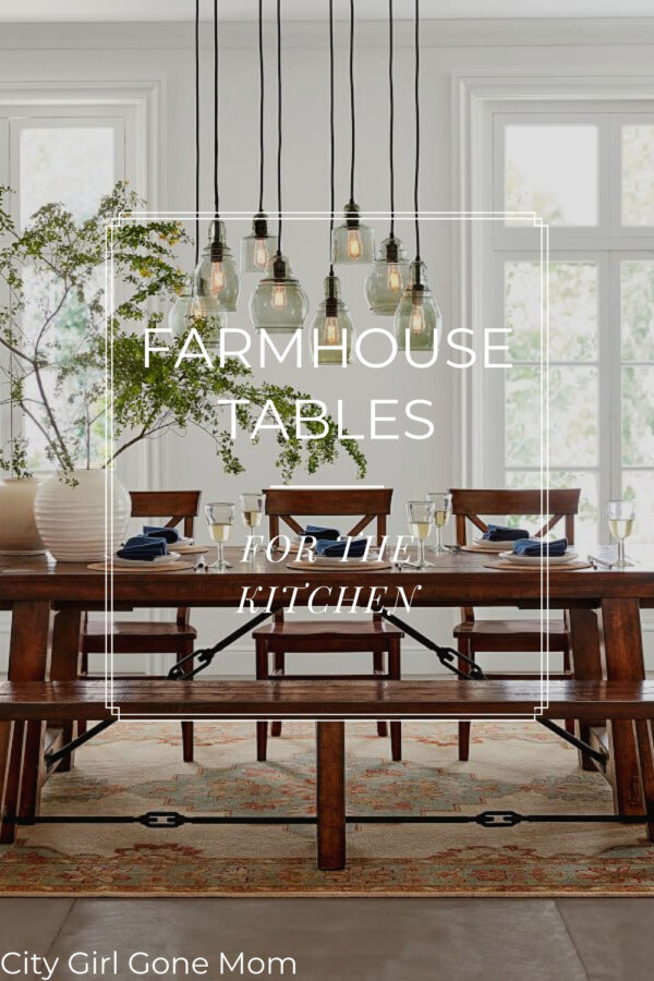 13 Farmhouse Kitchen Tables to Make Your House a Home - City Girl Gone Mom