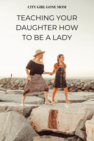 Teaching Your Daughter How To Be A Lady