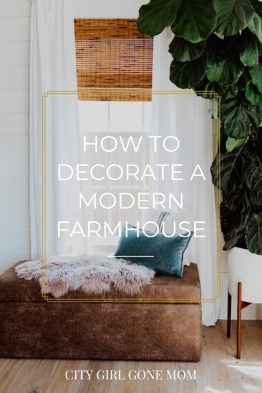 How to Recreate My Modern Farmhouse Design - City Girl Gone Mom