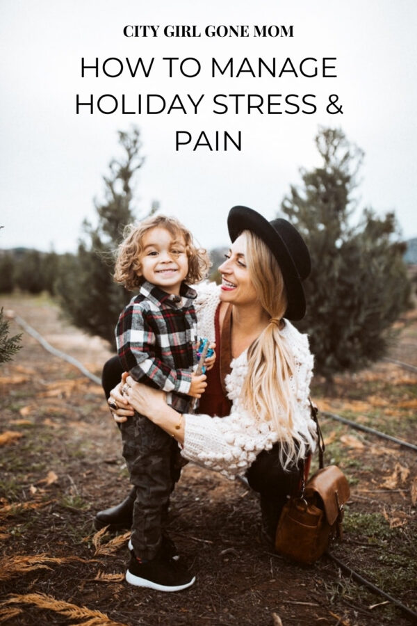 How to Manage Holiday Stress & Pain This Christmas - City Girl Gone Mom